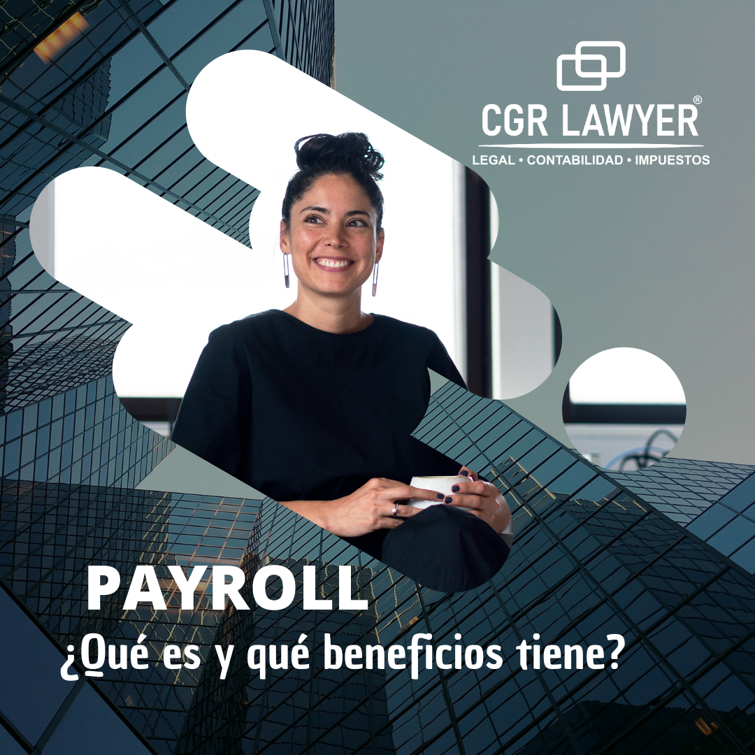 Payroll ¿Qué es y qué beneficios tiene? - CGR Lawyer